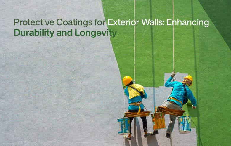 Protective Coatings for Exterior Walls: Enhancing Durability and Longevity